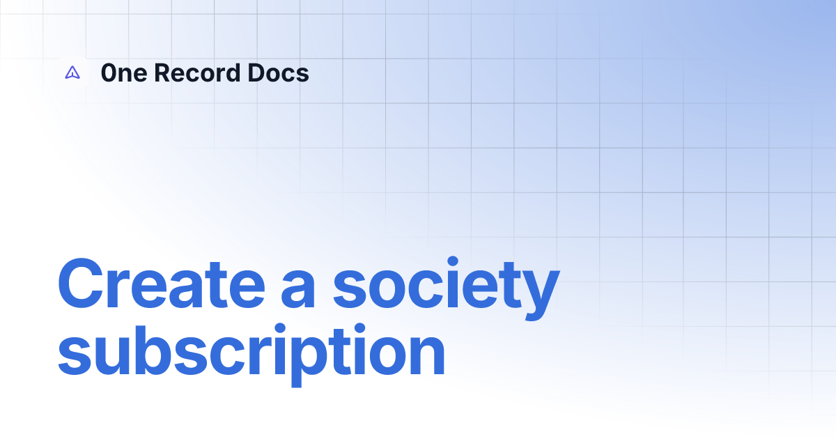Create a society subscription | 0ne Record Docs