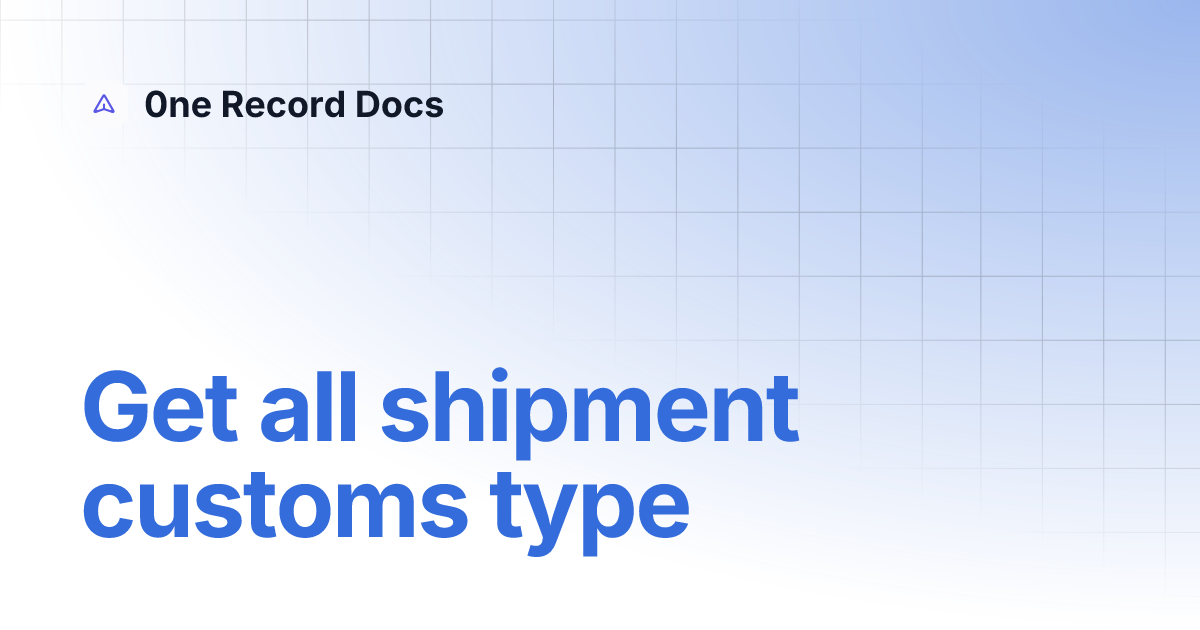 Get all shipment customs type | 0ne Record Docs