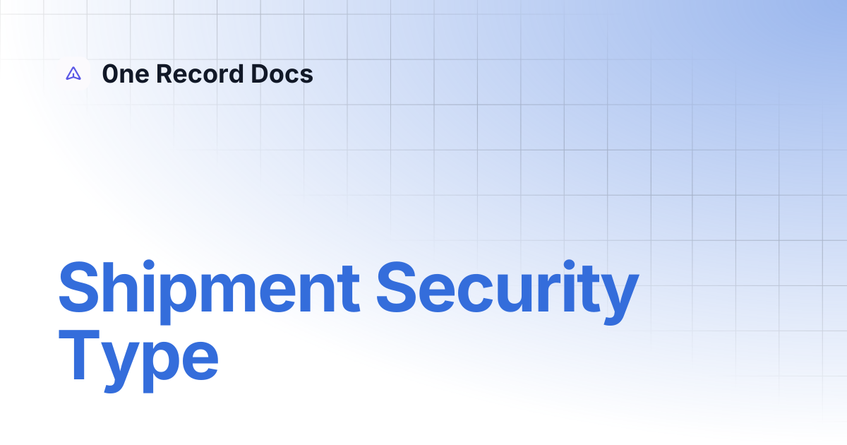 Shipment Security Type | 0ne Record Docs